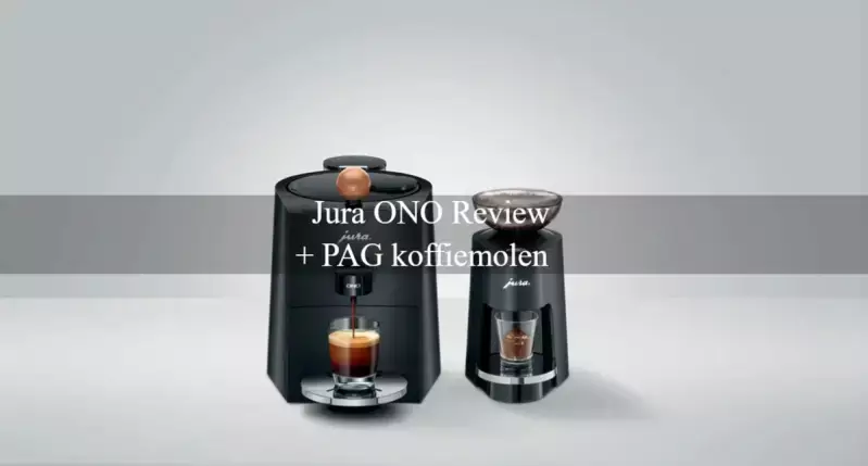 Jura ONO Review + PAG Koffiemolen: Mijn Eerlijke Mening